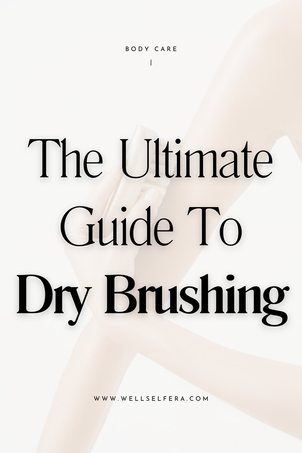 The Ultimate Guide To Dry Brushing: Everything You Need To Know